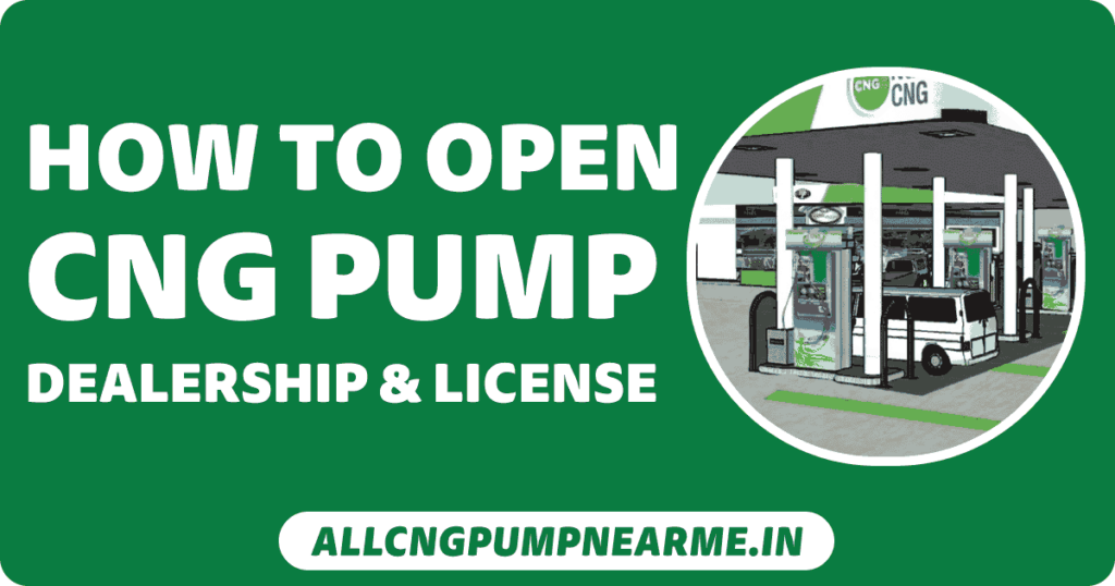 How to Open a CNG Pump Dealership & License - A Complete Guide