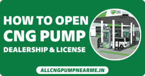 How to Open a CNG Pump Dealership & License - A Complete Guide