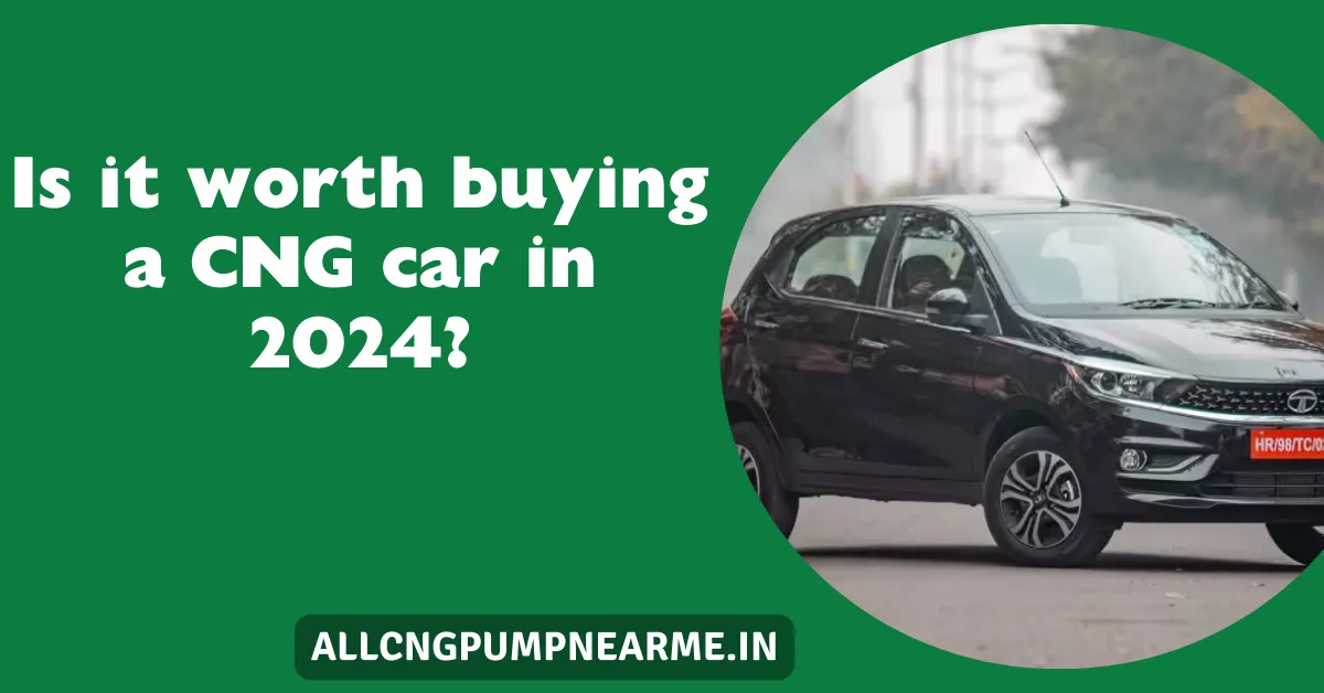Is it worth buying a CNG car in 2024?