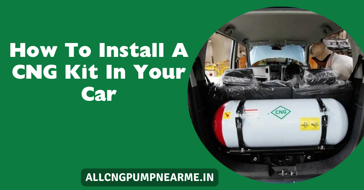 How To Install A CNG Kit In Your Car